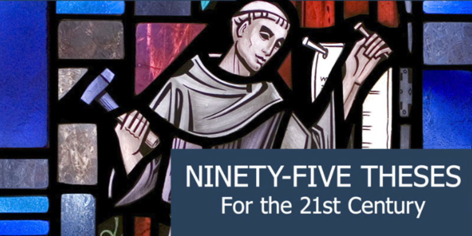Ninety-Five Theses for the 21rst Century – Our Saviour Lutheran Church